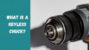 What Is A Keyless Chuck? - Tools Tutor